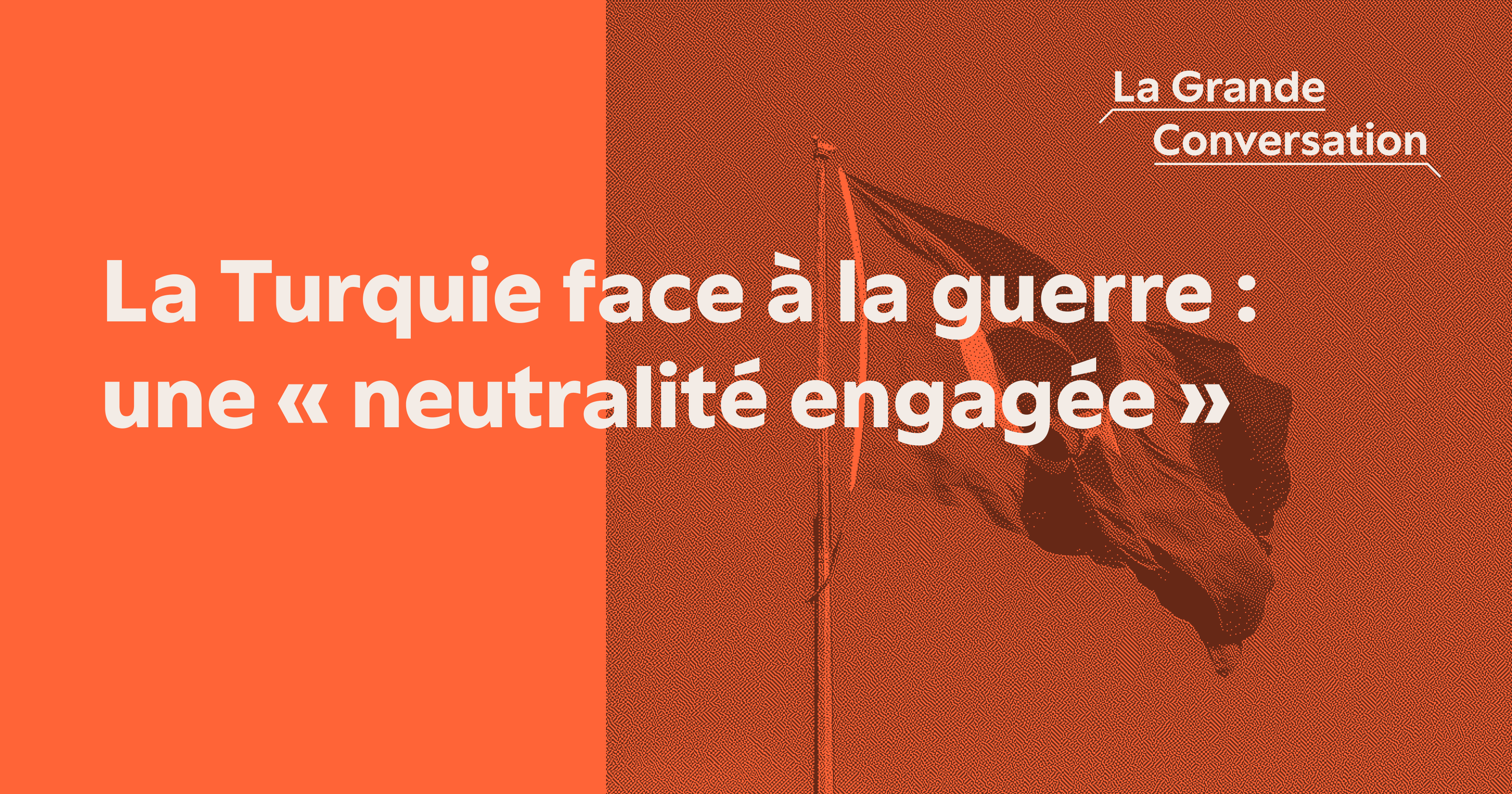 La Turquie face à la guerre : une « neutralité engagée » - La Grande ...