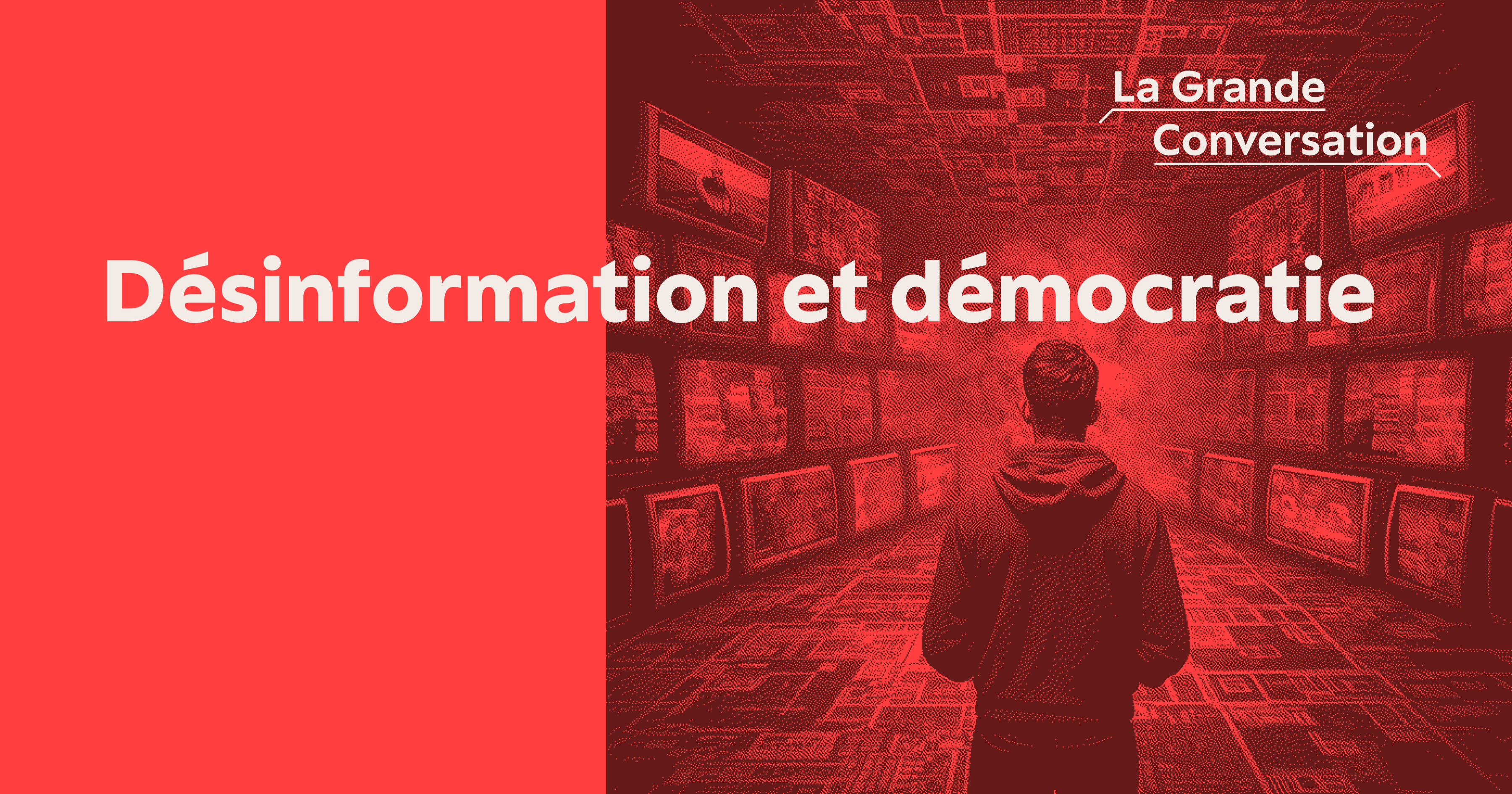 Désinformation et démocratie - La Grande Conversation
