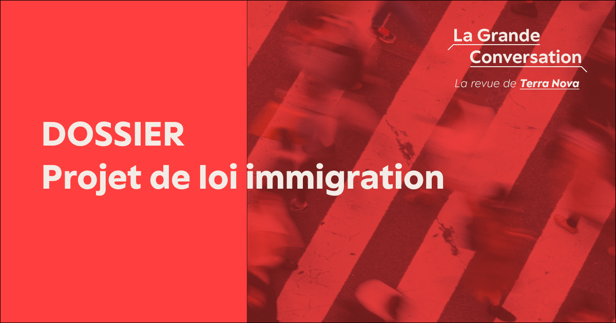 Dossier : Projet de loi immigration - La Grande Conversation