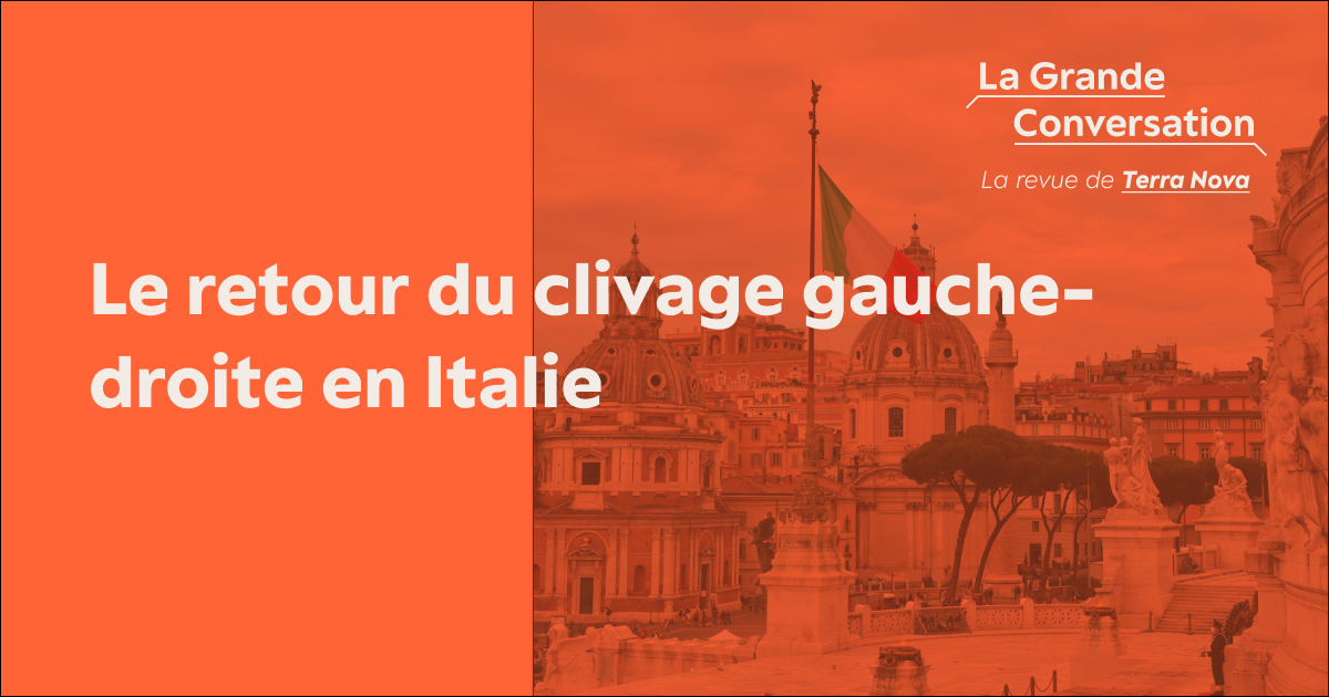 Le retour du clivage gauche-droite en Italie - La Grande Conversation