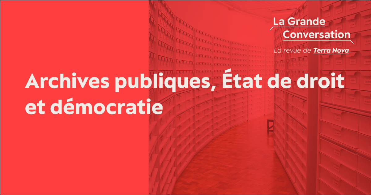 Archives publiques, État de droit et démocratie - La Grande Conversation