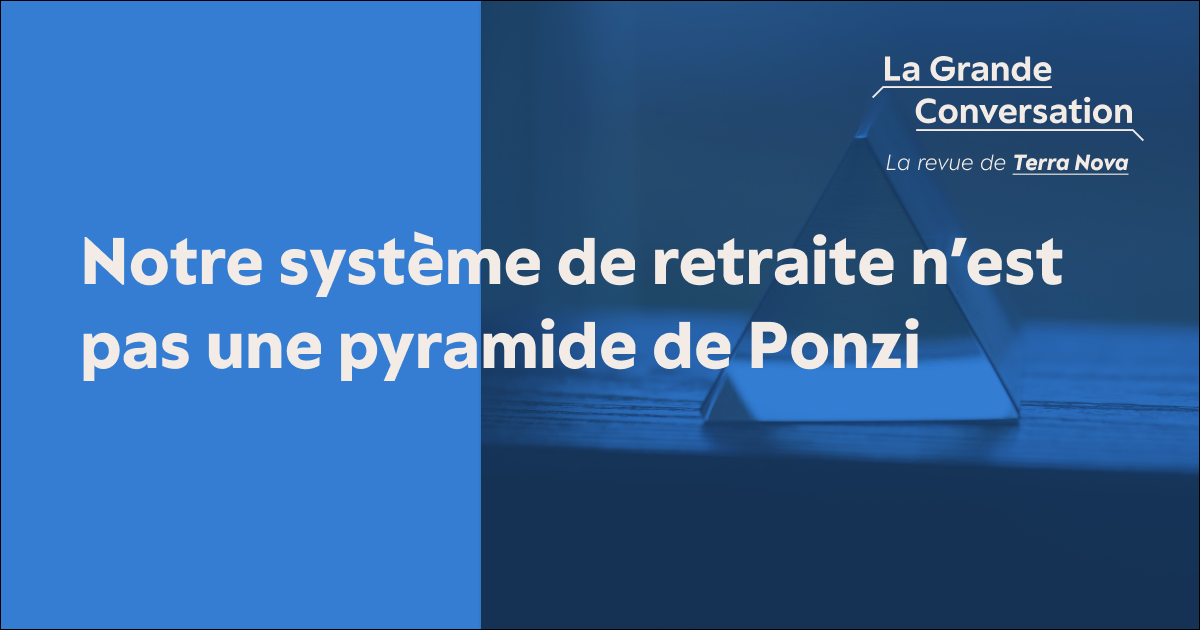 Notre système de retraite n’est pas une pyramide de Ponzi - La Grande ...