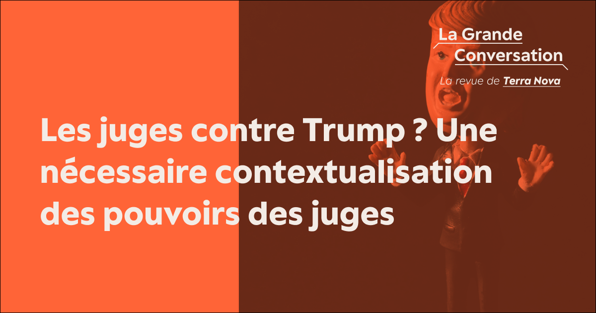 Les juges contre Trump ? Une nécessaire contextualisation des pouvoirs ...