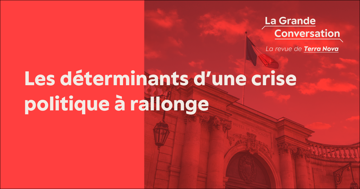 Les déterminants d’une crise politique à rallonge - La Grande Conversation